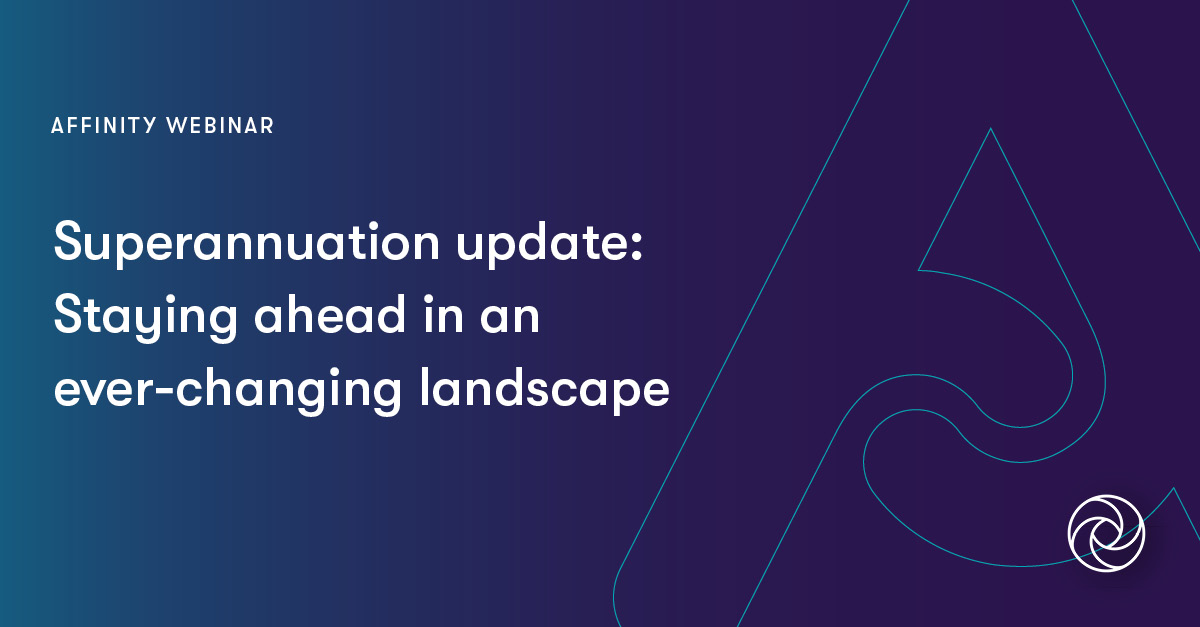 Superannuation update: Staying ahead in an ever-changing landscape | Grant Thornton Australia