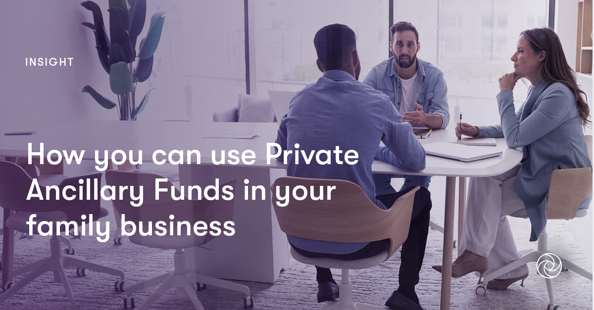 How you can use Private Ancillary Funds in your family business | Grant ...